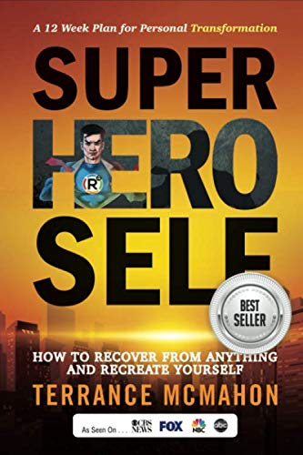 SuperHero Self: How to Recover From Anything and Recreate Yourself: A ...