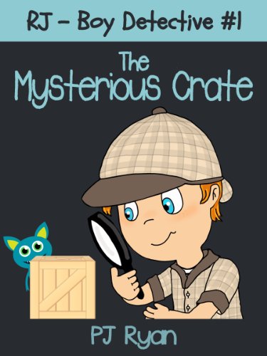 RJ - Boy Detective #1: The Mysterious Crate (a fun short story mystery ...