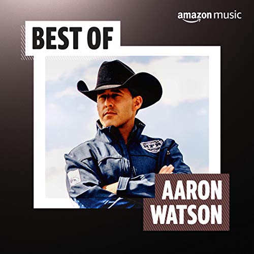 Best of Aaron Watson Playlist on Amazon Music Unlimited
