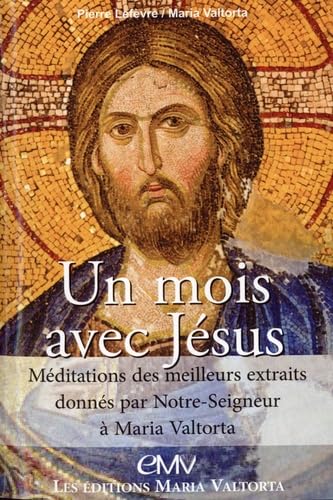 Amazon.fr - Un mois avec Jésus - Lefèvre, Pierre, Valtorta, Maria - Livres