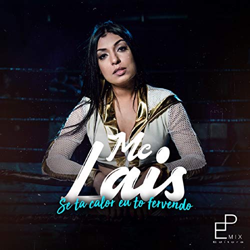 Play Se Ta Calor, Eu To Fervendo by Mc Lais on Amazon Music Unlimited