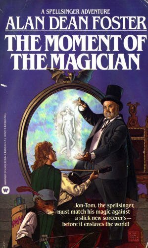 Spellsinger: The Moment of the Magician - Book #4: Foster, Alan Dean ...
