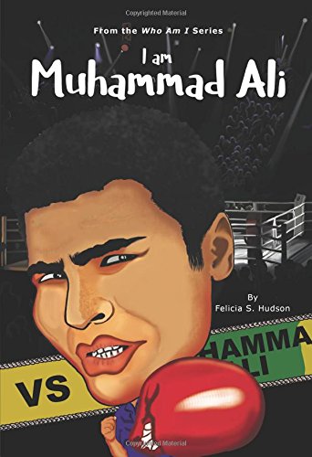 I am Muhammad Ali ( Who Am I Series): Hudson, Felicia S., Ian, Sophia ...