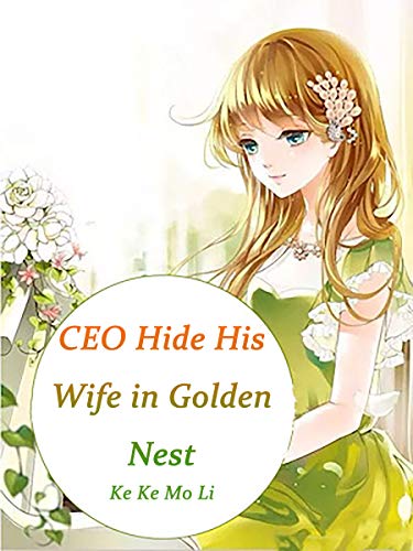 CEO Hide His Wife in Golden Nest: Volume 2 - Kindle edition by Kemoli ...