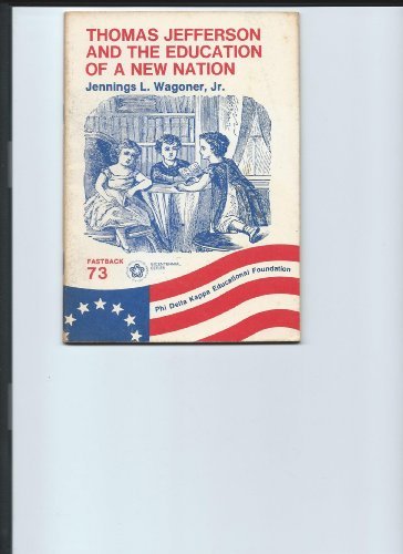 Thomas Jefferson and the education of a new nation (Fastback - Phi ...
