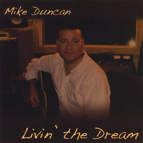 Amazon.com: Livin' The Dream : Mike Duncan: Digital Music
