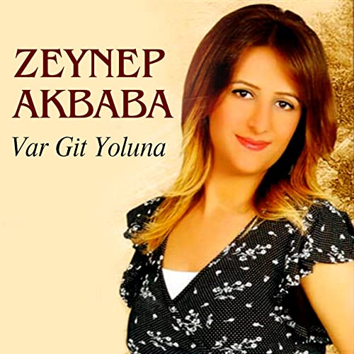 Play Var Git Yoluna by Zeynep Akbaba on Amazon Music