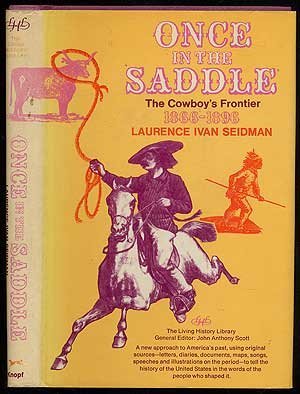 Once in the saddle: The cowboy's frontier, 1866-1896 (The Living ...
