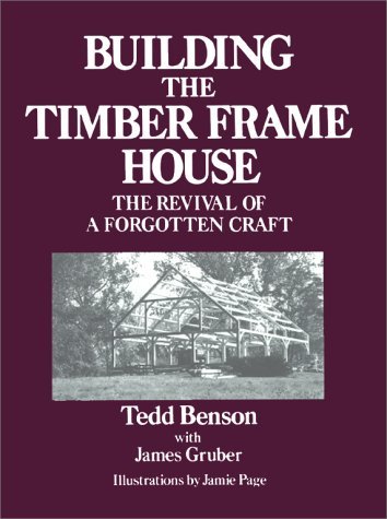 [Building the Timber Frame House: The Revival of a Forgotten Craft ...