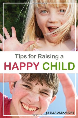 Tips for Raising a Happy Child: Stella Alexandre: 9781434987068: Amazon ...