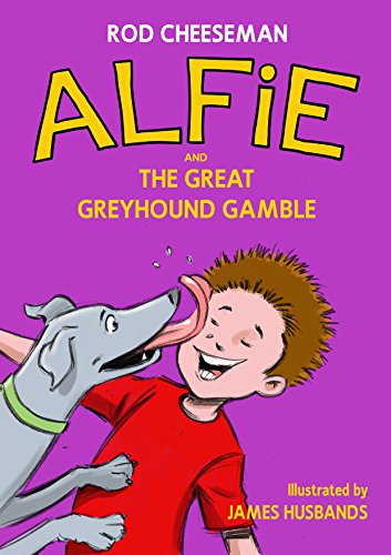 Amazon.com: ALFIE AND THE GREAT GREYHOUND GAMBLE eBook : Cheeseman, Rod ...