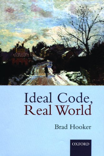 Ideal Code, Real World: A Rule-Consequentialist Theory of Morality ...
