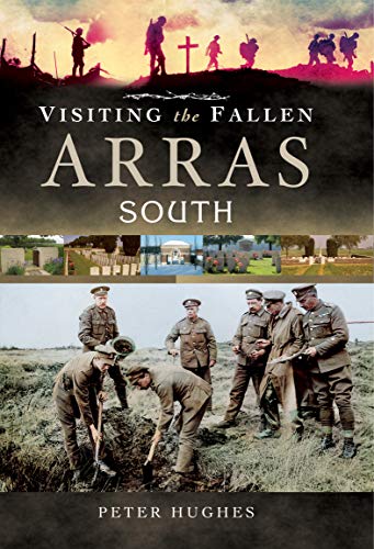Amazon.com: Visiting the Fallen: Arras South eBook : Hughes, Peter ...