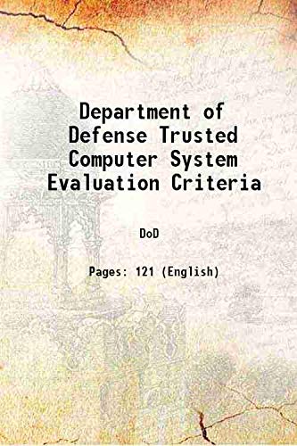 Department of Defense Trusted Computer System Evaluation Criteria ...