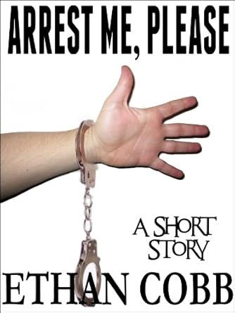 Amazon.com: Arrest Me, Please eBook : Cobb, Ethan: Kindle Store