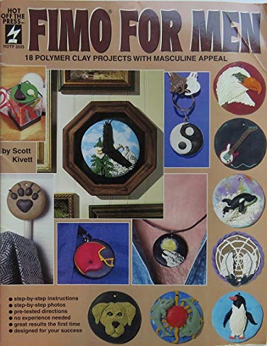 Fimo for Men: 18 Polymer Projects With Masculine Appeal: Kivett, Scott ...