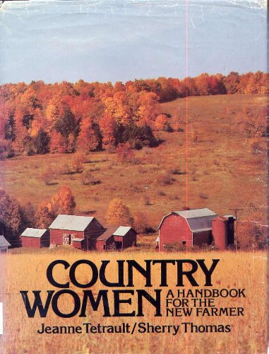 Country women: A handbook for the new farmer: Thomas, Sherry ...