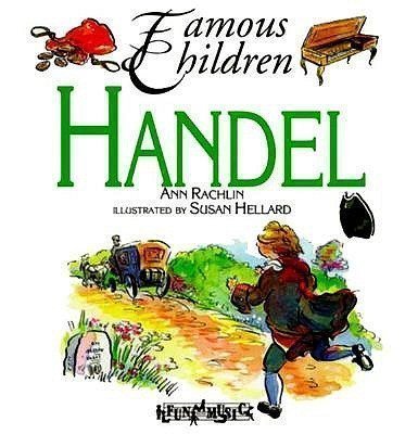 Handel (Famous Children Series): Rachlin, Ann, Hellard, Susan ...