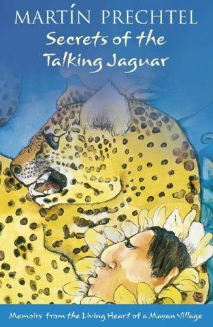 Secrets of the Talking Jaguar by Martin Prechtel (2002-05-03): Martin ...