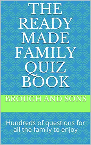 The Ready Made Family Quiz Book: Hundreds of questions for all the ...