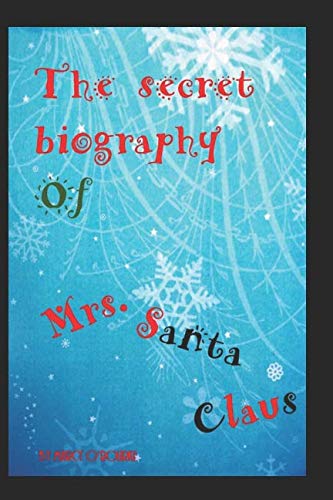 Amazon.com: The Secret Biography of Mrs. Santa Claus: 9781790339815: O ...