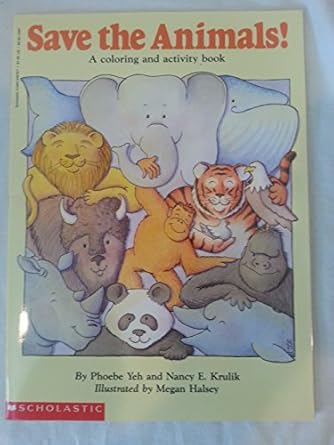 Save the Animals!: A Coloring and Activity Book: Yeh, Phoebe, Krulik ...