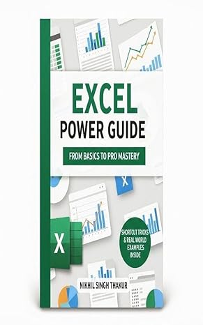 Excel Power Guide: Master Microsoft Excel from Basics to Advanced | 100+ Shortcuts, Practical ...