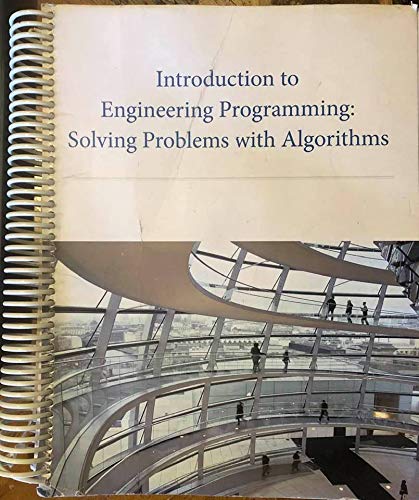 INTRODUCTION TO ENGINEERING PROGRAMMING SOLVING PROBLEMS WITH ALGORITHMS: Holloway ...