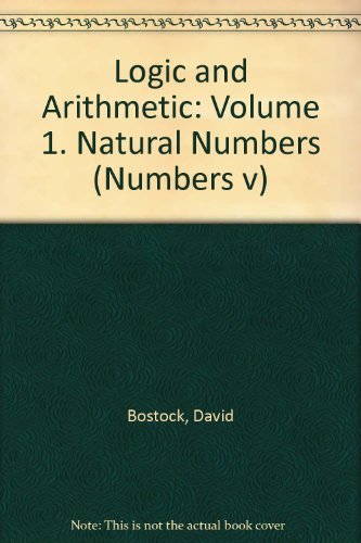 Logic and Arithmetic: Volume 1. Natural Numbers: Bostock, David: 9780198243663: Amazon.com: Books