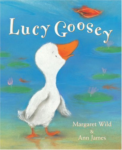 Lucy Goosey: Wild, Margaret, James, Ann: 9781921049873: Amazon.com: Books