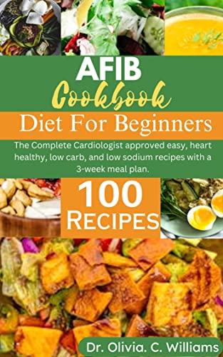 AFIB Diet Cookbook for Beginners: The Complete Cardiologist approved ...