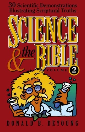 Science and the Bible, Vol. 2: 30 Scientific Demonstrations ...