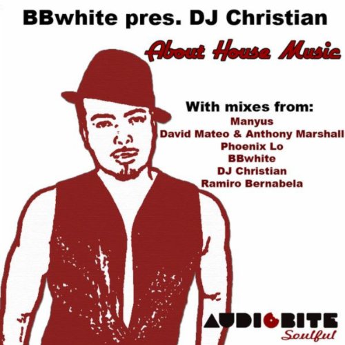 Play About House Music by BBwhite Presents DJ Christian on Amazon Music