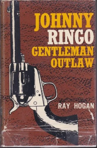 Johnny Ringo: Gentleman Outlaw: Ray Hogan: Amazon.com: Books