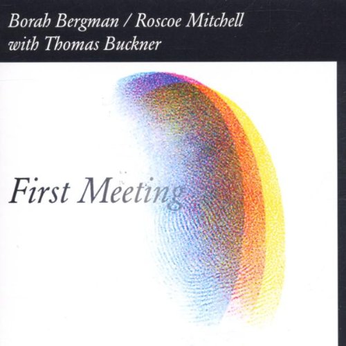 Mitchell, Roscoe, Bergman, Borah - First Meeting - Amazon.com Music