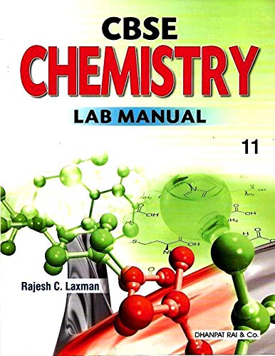 DHANPAT RAI CBSE CHEMISTRY LAB MANUAL CLASS- 11 : RAJESH C LAXMAN ...