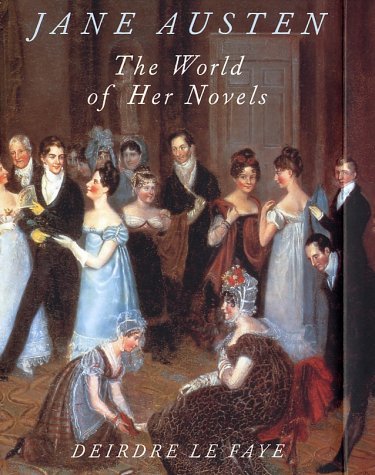 Jane Austen: The World of Her Novels by Deirdre Le Faye (2002-11-01 ...