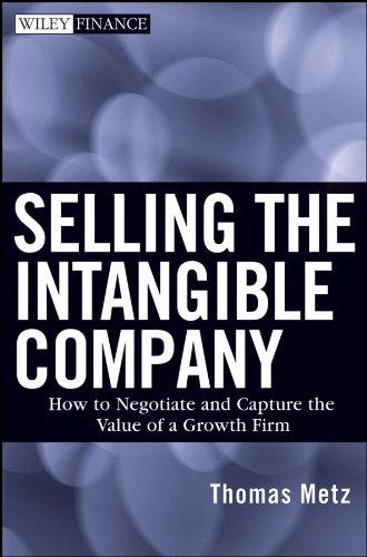 Selling the Intangible Company: How to Negotiate and Capture the Value ...