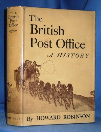 THE BRITISH POST OFFICE A HISTORY: Amazon.co.uk: Robinson,Howard: Books