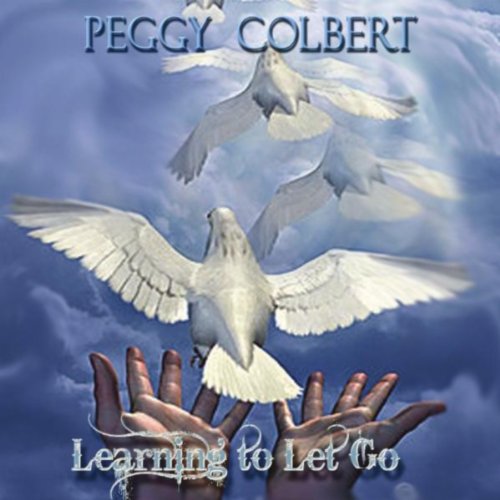 Amazon.com: Learning to Let Go : Peggy Colbert: Digital Music