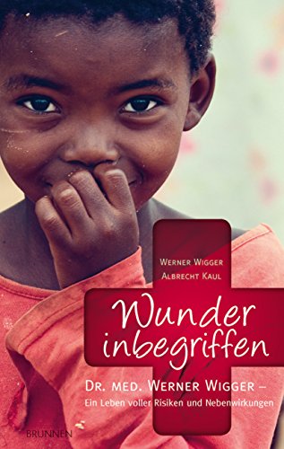 Wunder inbegriffen: Dr. med. Werner Wigger - Ein Leben voller Risiken ...