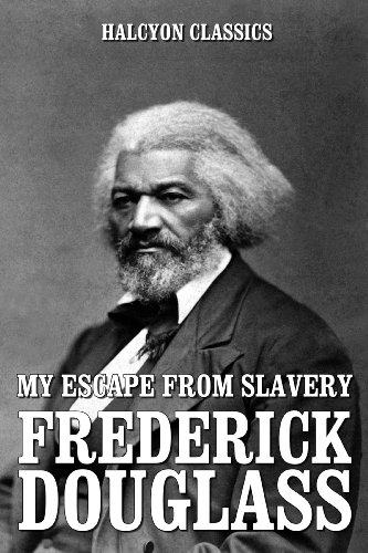 My Escape from Slavery and Other Works by Frederick Douglass ...