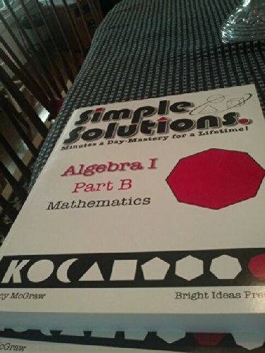 Simple Solutions Algebra Part B Mathematics: Nancy McGraw ...
