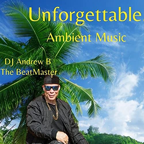 Écouter Unforgettable par DJ Andrew B The BeatMaster sur Amazon Music ...