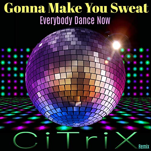 Amazon.co.jp: Gonna Make You Sweat Everybody Dance Now (Remix) : Citrix: Digital Music