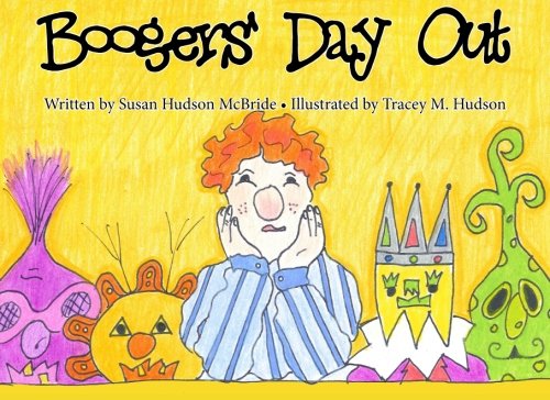 Amazon.com: Boogers' Day Out: 9781478285496: McBride, Susan, Hudson ...