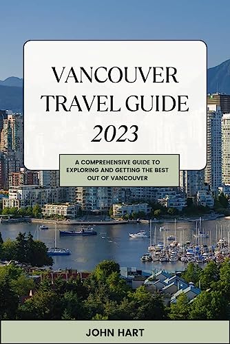 Amazon.com: VANCOUVER TRAVEL GUIDE 2023: A Comprehensive Guide to ...