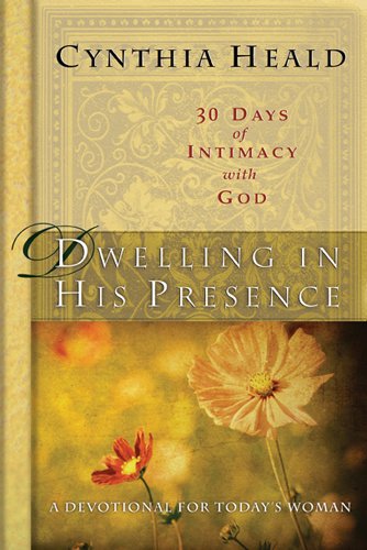 Dwelling in His Presence / 30 Days of Intimacy with God: A Devotional ...