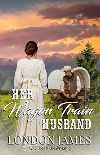 Her Wagon Train Husband: A Sweet Western Historical Wagon Train Romance ...