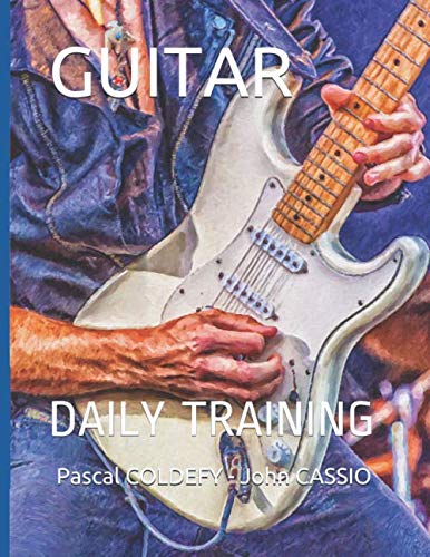 GUITAR: DAILY TRAINING: COLDEFY, Pascal, CASSIO, John: 9798643545255 ...